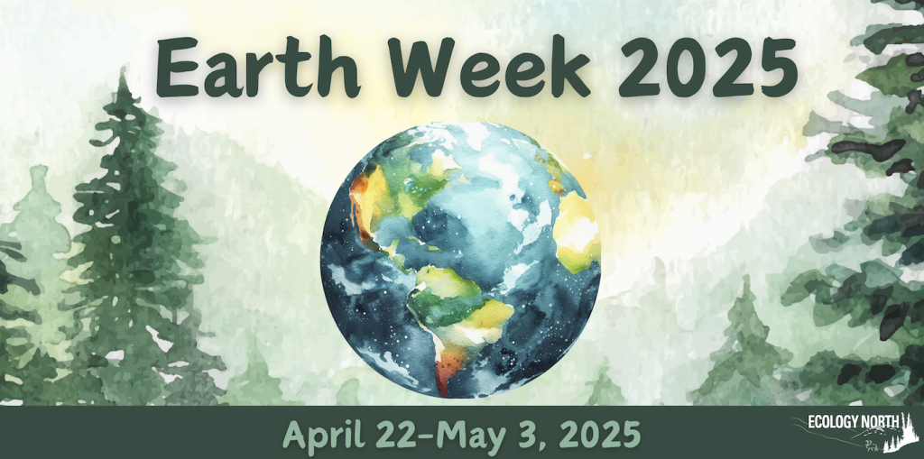 Earth Week 2025 - Ecology North
